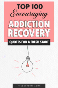 150 Best Addiction Recovery Quotes For Rebuilding Lives