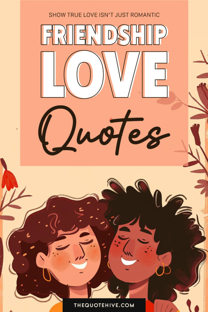 100+ Friendship Love Quotes: Celebrating Unbreakable Bonds