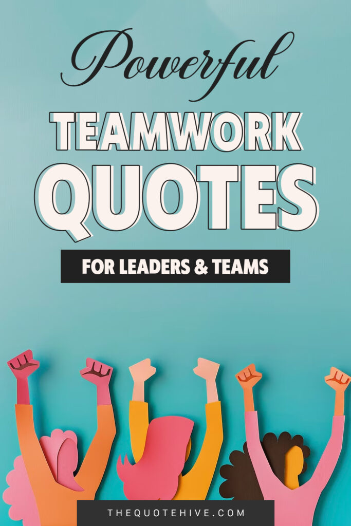 100 Teamwork Quotes For Building Strong Connections