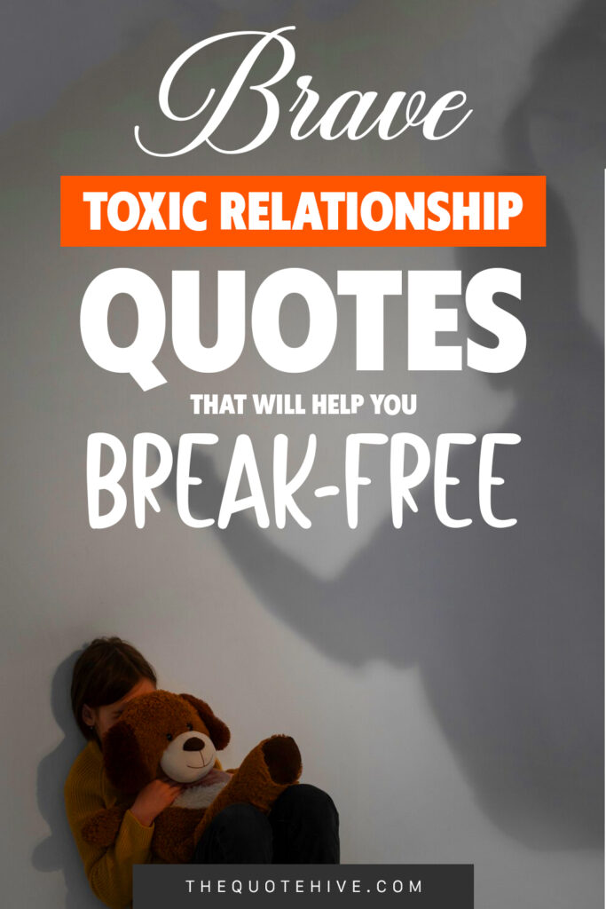 100 Powerful Toxic Relationship Quotes To Gain Clarity
