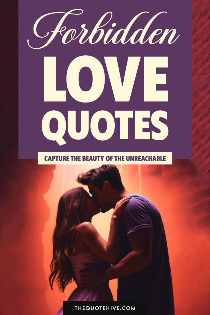 40+ Forbidden Love Quotes | The Allure Of Passion And Desire