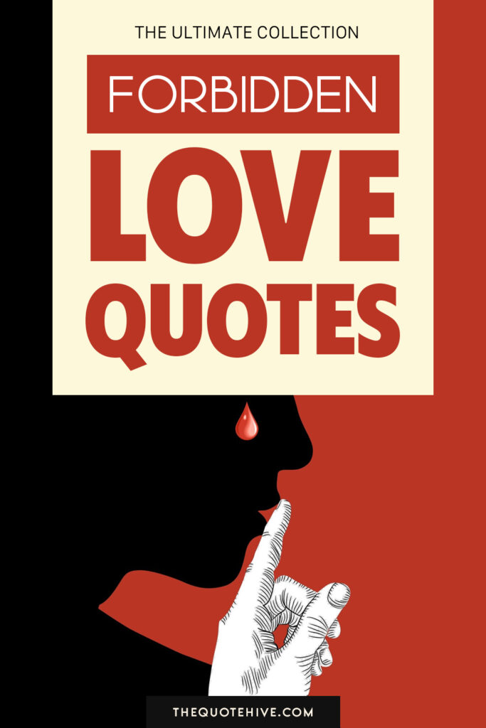 40+ Forbidden Love Quotes | The Allure Of Passion And Desire