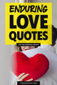 100+ Enduring Love Quotes: The Power Of Resilience
