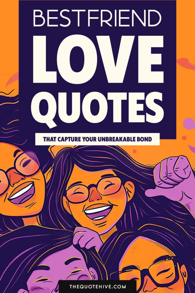 180+ Best Friend Love Quotes To Honor Unbreakable Connections