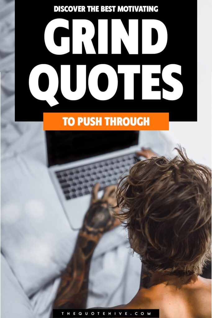 50 Best Grind Quotes To Fuel Your Hustle And Ambition
