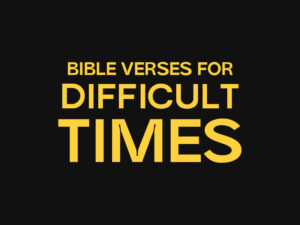 50 Encouraging Bible Verses For Difficult Times