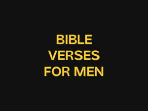 70 Best Bible Verses For Men To Strengthen Their Faith