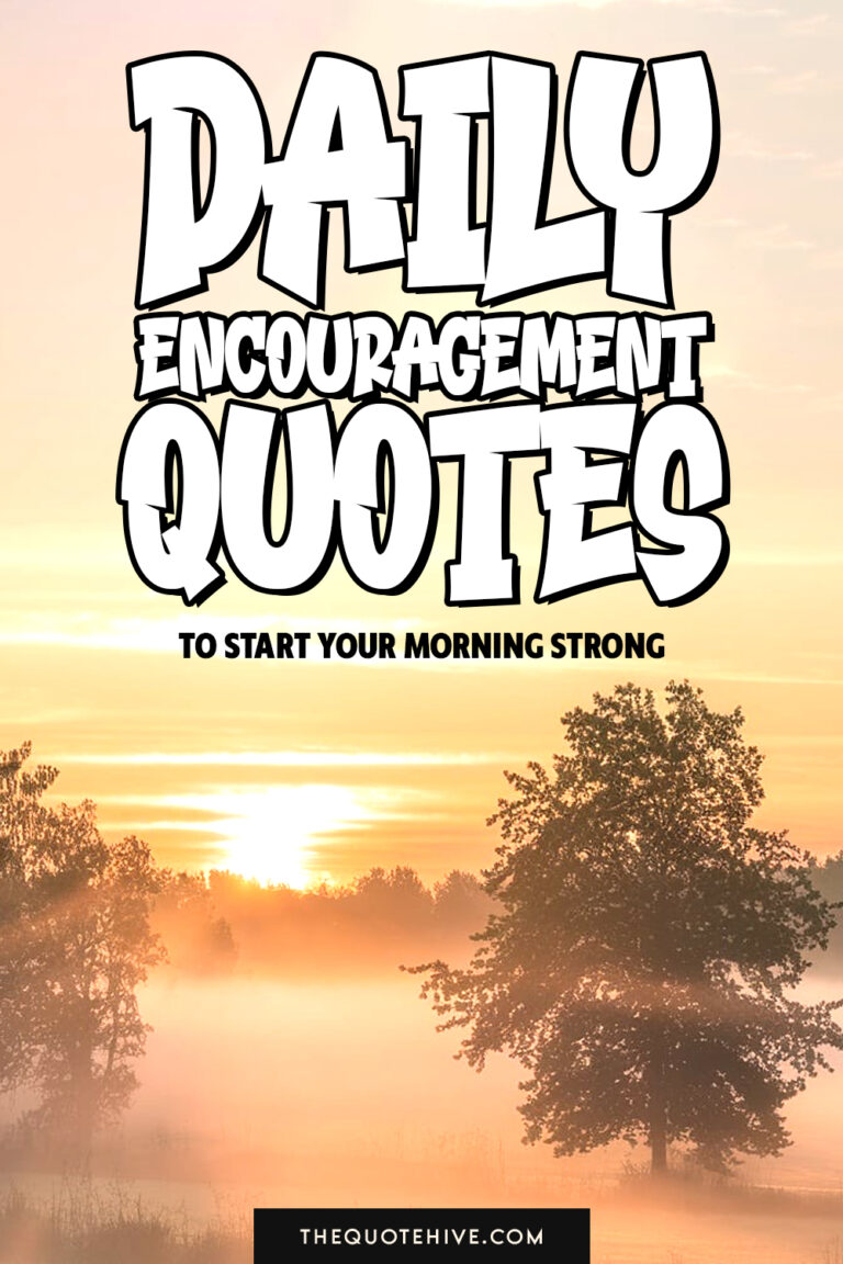 100 Best Daily Encouragement Quotes To Inspire You Every Day