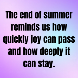 100 Heartwarming End Of Summer Quotes - The Hive For All Your Favorite ...