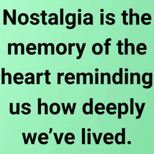 100 Nostalgia Quotes To Take You Back In Time - The Hive For All Your ...