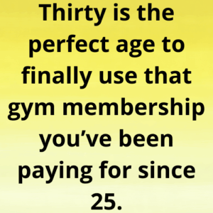 100 Funny Birthday Quotes For 30th Birthday To Laugh Into A New Decade ...