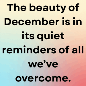 100 December Quotes To End The Year With Reflection, Gratitude, And ...