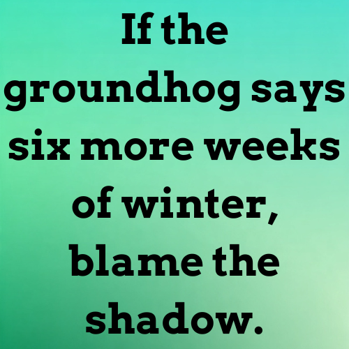 100 Groundhog Day Quotes That Celebrate Tradition, Humor, And A Little ...