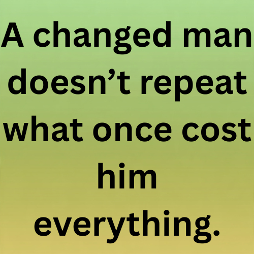 100 Changed Man Quotes That Reflect Growth, Accountability, And A New ...