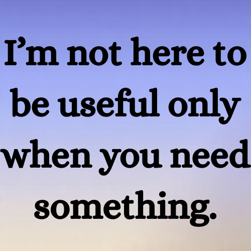 100 Don’t Use Me Quotes That Set Boundaries, Demand Respect, And ...