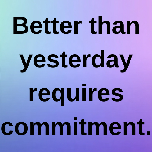 100 Be Better Than Yesterday Quotes To Inspire Daily Growth And ...